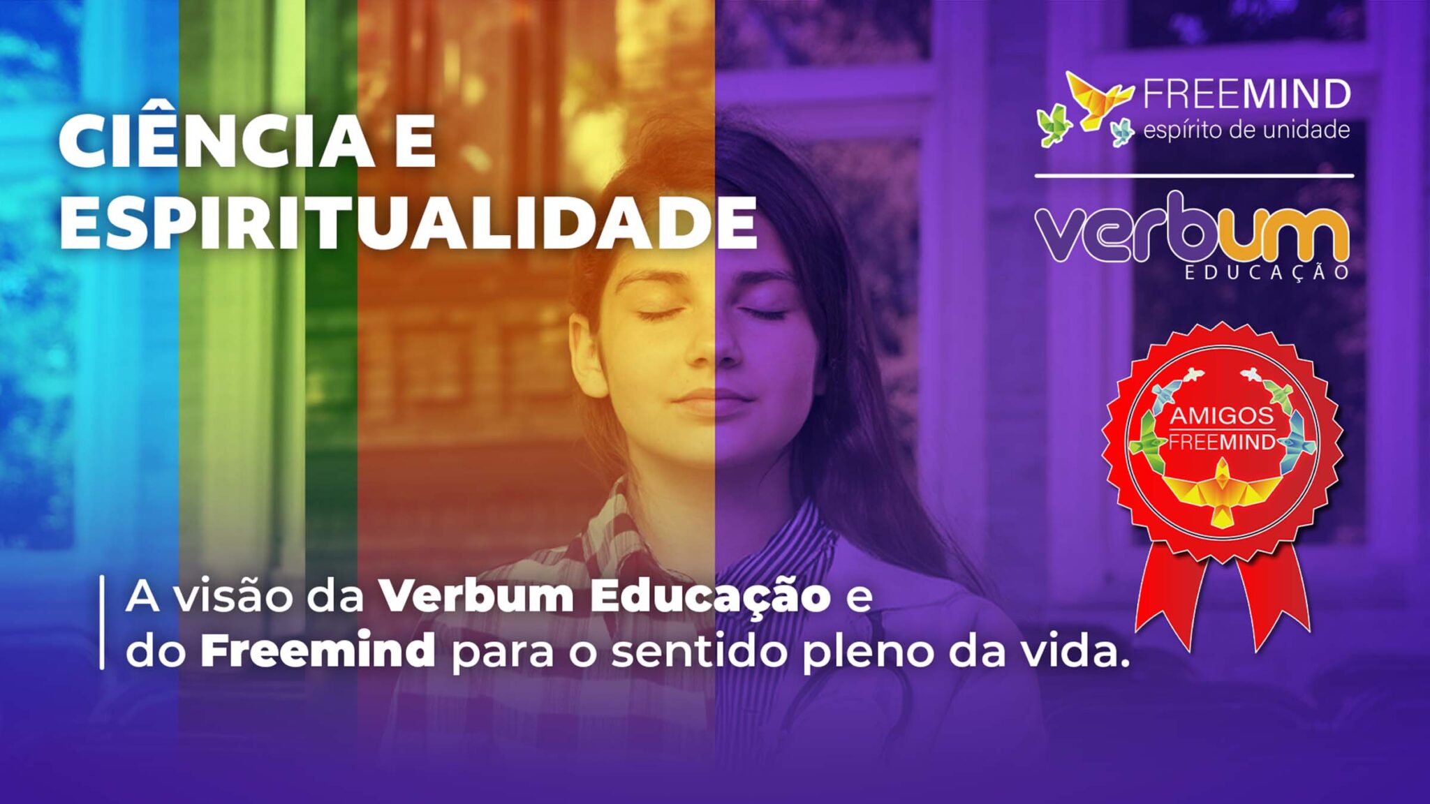 Ciência e Espiritualidade - O sentido pleno da vida - Blog Freemind